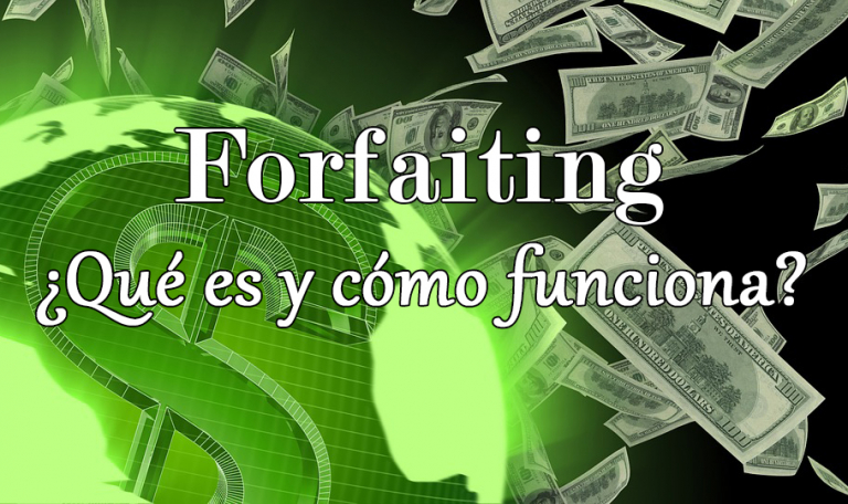 Forfaiting. Qué es y cómo puede ayudar a tu empresa
